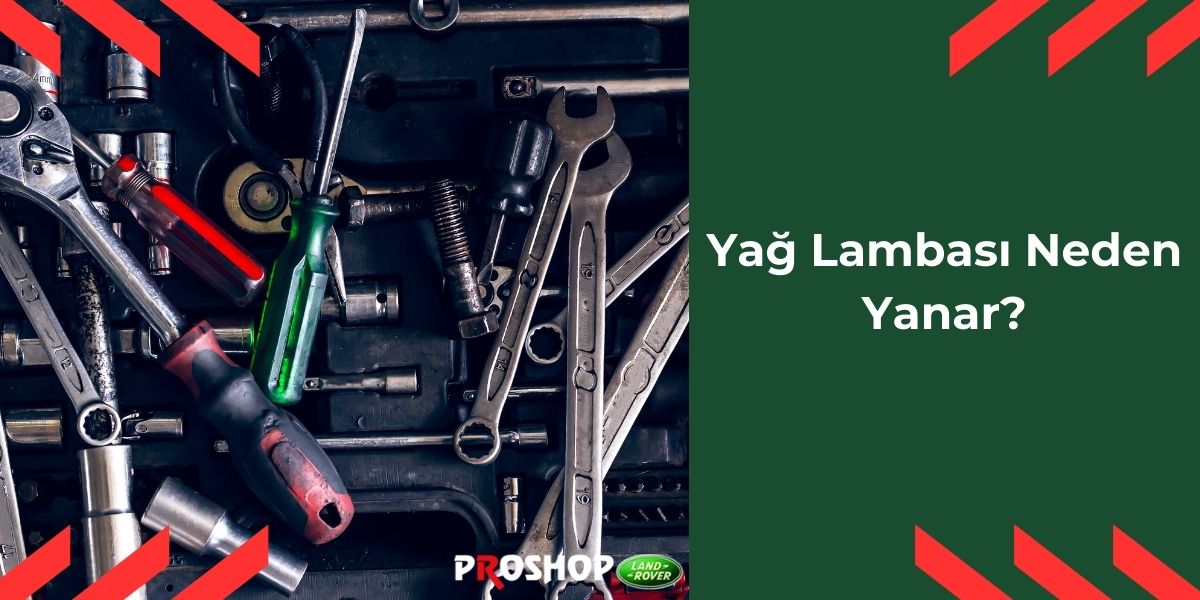Yağ Lambası Neden Yanar? | Proshop Özel Servisi