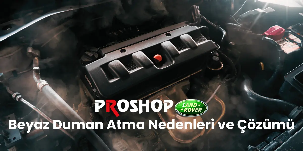 Beyaz Duman Atma Nedenleri ve Çözümü | Proshop Özel Servisi